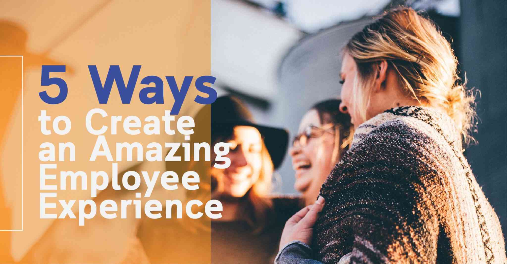 5 วิธีในการสร้าง Amazing Employee Experience - Brightside People